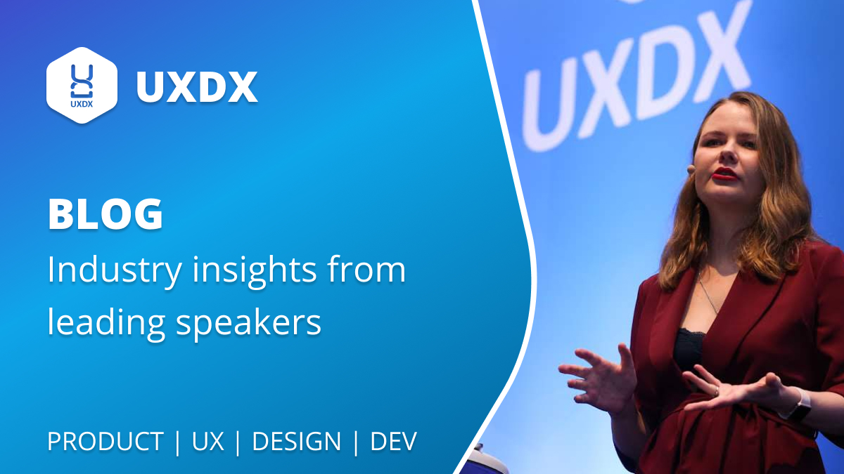 Latest practices in Product, UX, Design, Development | UXDX